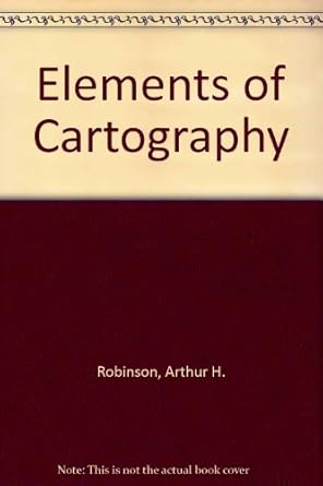 Elements of Cartography: Robinson, Arthur H. and Randall D. Sale ...