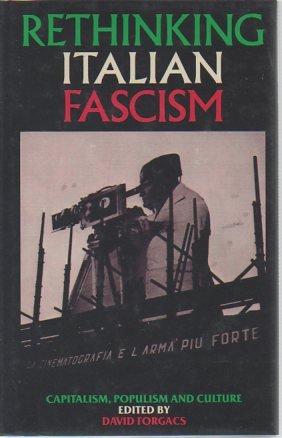 Rethinking Italian Fascism: Capitalism, Populism and Culture: Forgacs ...