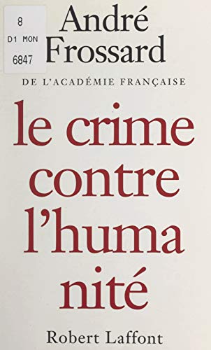 Le crime contre l'humanité eBook : Frossard, André, Ronsac, Charles ...