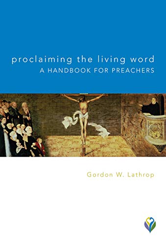 Proclaiming the Living Word: A Handbook for Preachers (Worship Matters ...