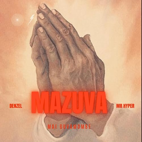 MAZUVA song by Denzel feat. Mai Guvamombe & MR HYPER from MAZUVA on ...