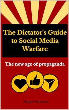 The Dictator's Guide to Social Media Warfare: The new age of propaganda ...