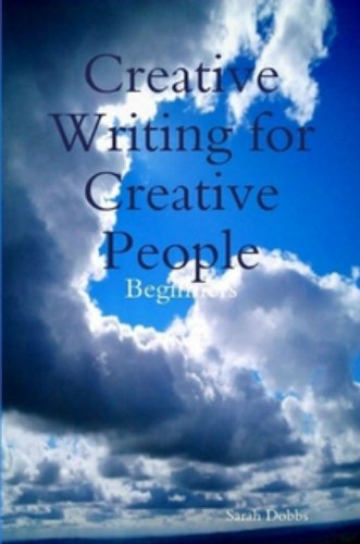 Creative Writing for Creative People: Beginners eBook : Dobbs, Sarah ...