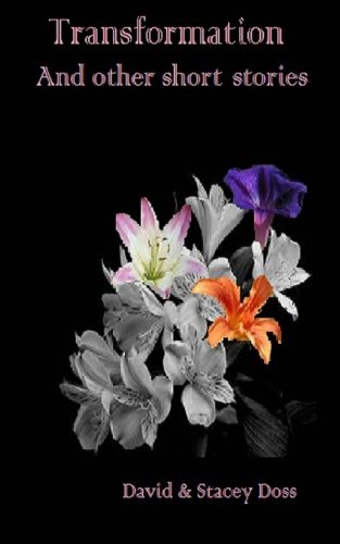 Transformation and other short stories: Doss, David, Doss, Stacey ...