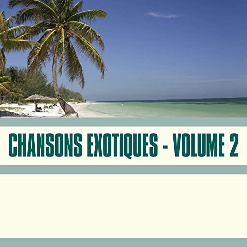 Spiele Chansons Exotiques, Vol. 2 von VARIOUS ARTISTS auf Amazon Music ab