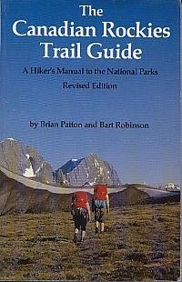 The Canadian Rockies Trail Guide: Patton,Brian and Bart Robinson ...