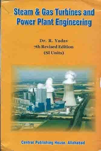 Steam and Gas Turbines and Power Plant Engineering, 7th Edition ...