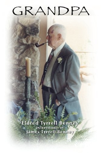 Grandpa: Eldred Tyrrell Benney: Benney, James Tyrrell: 9780983848004 ...