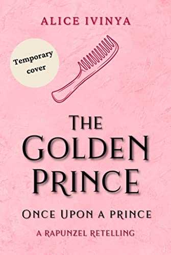 Amazon.com: The Golden Prince: A Rapunzel Retelling eBook : Ivinya, Alice: Books
