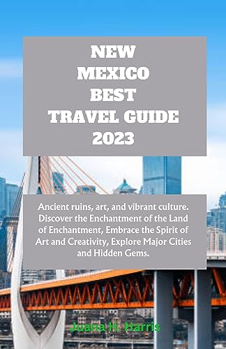 NEW MEXICO BEST TRAVEL GUIDE 2023: Explore Major Cities and Hidden Gem ...