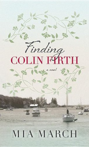 Finding Colin Firth: Amazon.co.uk: March, Mia: 9781611739022: Books