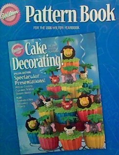 Wilton Pattern Book for the 2006 Wilton Yearbook: unknown author ...