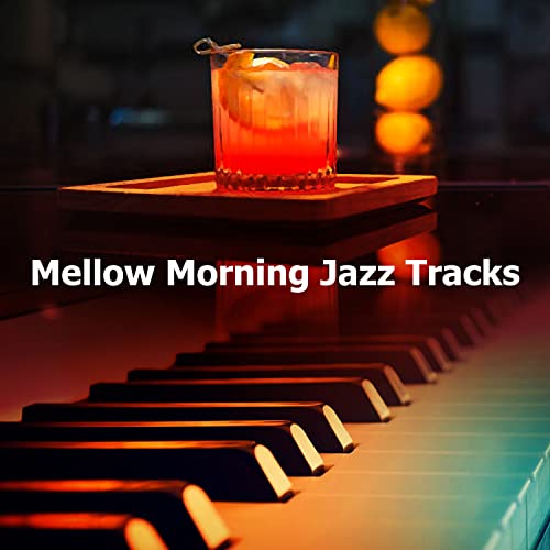 Amazon Music - Morning JazzのMellow Morning Jazz Tracks - Amazon.co.jp