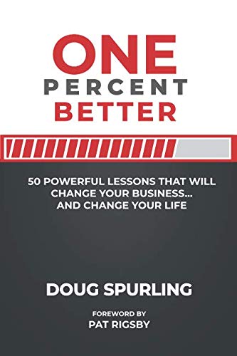 One Percent Better: 50 Powerful Lessons That Will Change Your Business ...