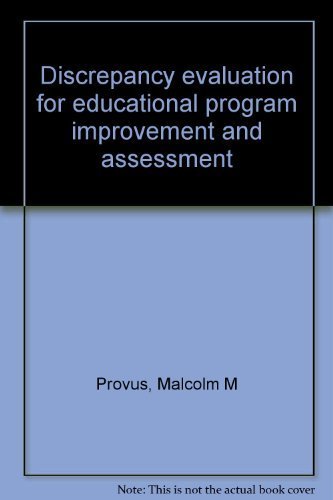 Discrepancy evaluation for educational program improvement and ...