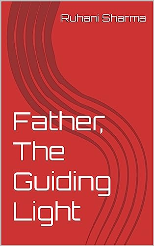 Father, The Guiding Light eBook : Sharma, Ruhani: Amazon.in: Kindle Store