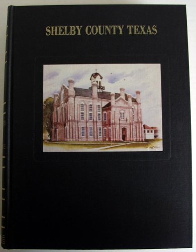 History of Shelby County, Texas, 1988: Shelby County Historical ...