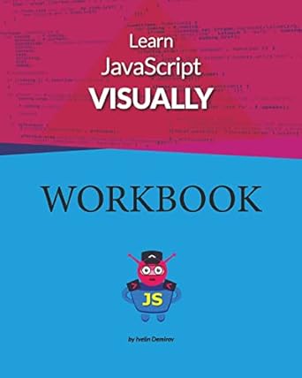 Learn JavaScript Visually - WORKBOOK: Demirov, Mr Ivelin: 9781507809280: Amazon.com: Books