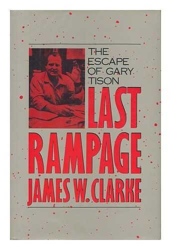 Last Rampage: The Escape of Gary Tison: Clarke, James W.: 9780395467213 ...