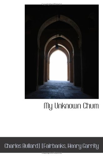 My Unknown Chum: [Fairbanks, Charles Bullard]: 9781103171224: Amazon ...