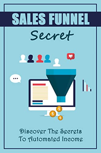 Amazon.com: Sales Funnel Secret: Discover The Secrets To Automated ...