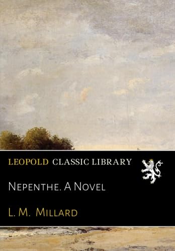 Nepenthe. A Novel: Millard, L. M.: Amazon.com: Books