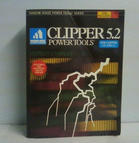 Clipper 5.2 Power Tools w/disk (Bantam Power Tools): Straley, Stephen J.: 9780679790723: Amazon ...