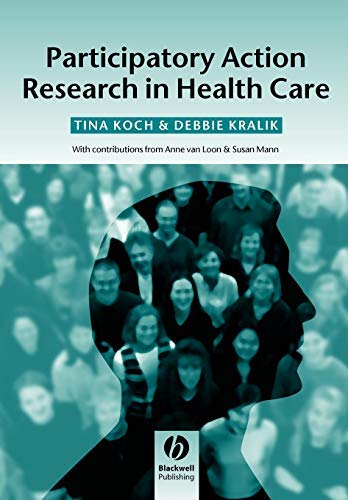 Participatory Action Research in Health Care eBook : Koch, Tina, Kralik ...
