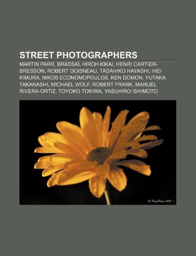 Street Photographers: Martin Parr, Brassai, Hiroh Kikai, Henri Cartier ...