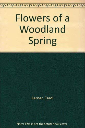 Flowers of a Woodland Spring: Lerner, Carol: 9780688321901: Amazon.com ...