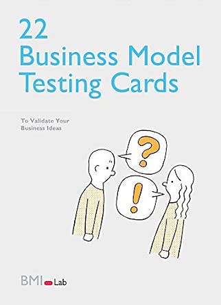 The Business Model Testing Cards: 22 Test Formats to Help Innovators to ...