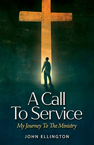 A Call to Service: My Journey to the Ministry eBook : Ellington, John ...