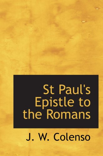 Amazon.com: St Paul's Epistle to the Romans: 9780559220647: Colenso, J ...