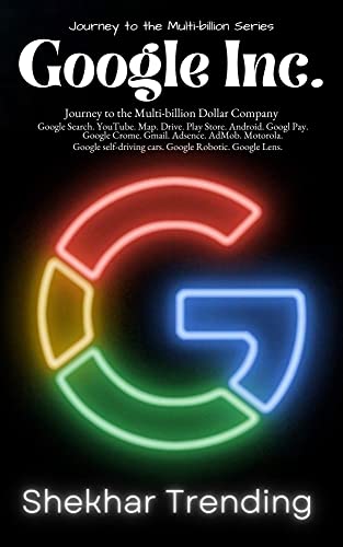 Google Case Study: Google Inc. - Journey to the Multi-billion Dollar ...