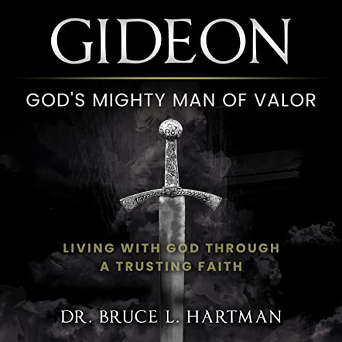 Amazon.com: Gideon, God's Mighty Man of Valor: Living with God Through ...