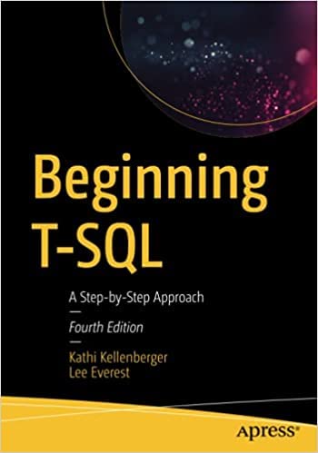 Beginning T-SQL: A Step-by-Step Approach: Kathi Kellenberger ...