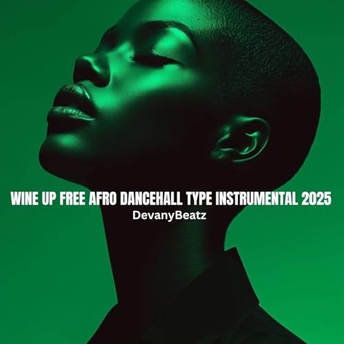 WINE UP FREE AFRO DANCEHALL TYPE (INSTRUMENTAL 2025) by Devany Beatz on Prime Music