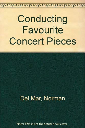 Conducting Favourite Concert Pieces: Del Mar, Norman, Del Mar, Jonathan ...