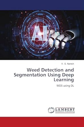 Weed Detection and Segmentation Using Deep Learning : Amazon.in: Books