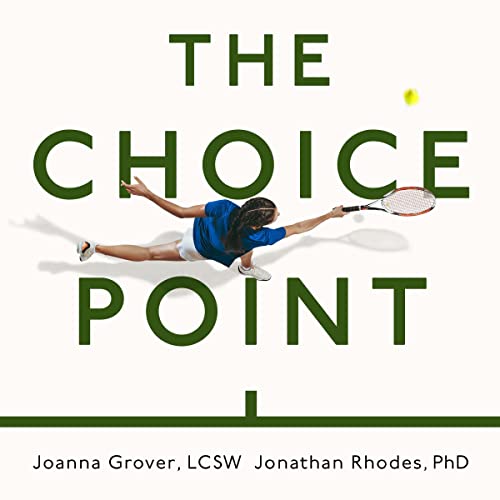 The Choice Point: The Scientifically Proven Method for Achieving Your ...