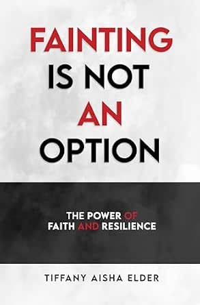 Amazon.com: Fainting is Not an Option: The Power of Faith and ...