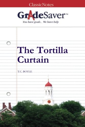 GradeSaver (TM) ClassicNotes The Tortilla Curtain Study Guide: Miranda ...