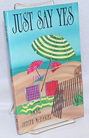 Just Say Yes: A Novel: McDaniel, Judith: 9780932379962: Amazon.com: Books