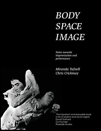 Body Space Image : Notes Toward Improvision and Performance by Miranda ...