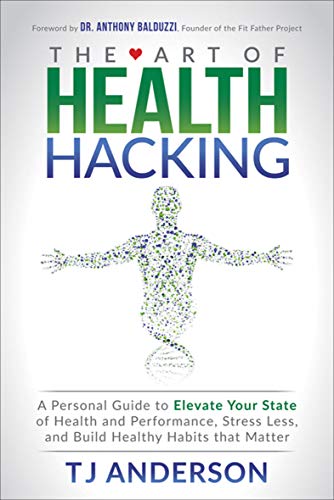 Amazon.com: The Art of Health Hacking: A Personal Guide to Elevate Your ...