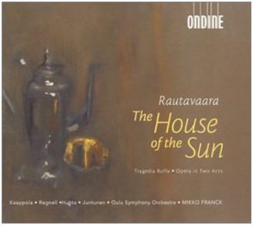 Einojuhani Rautavaara: The House of the Sun (Oper) - Anna-Kristiina ...