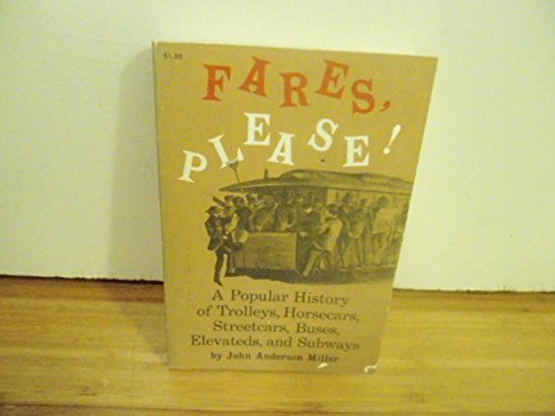 Fares, please!: A popular history of trolleys, horse-cars, street-cars ...