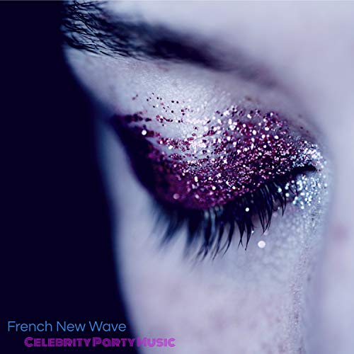 Amazon.com: French New Wave Celebrity Party Music – Deep Electro House ...