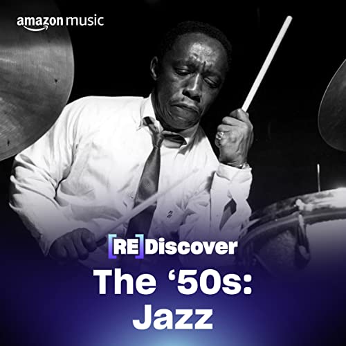 REDISCOVER The '50s: Jazz Playlist on Amazon Music Unlimited