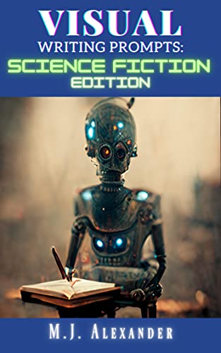 Visual Writing Prompts: Science Fiction Edition (Visual Writing Prompts ...